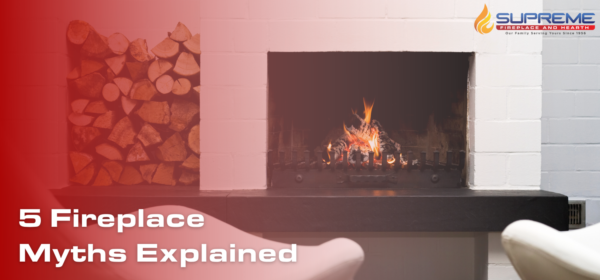 Are Fireplaces Efficient? 5 Fireplaces Myths Explained - Supreme Fireplace & Hearth