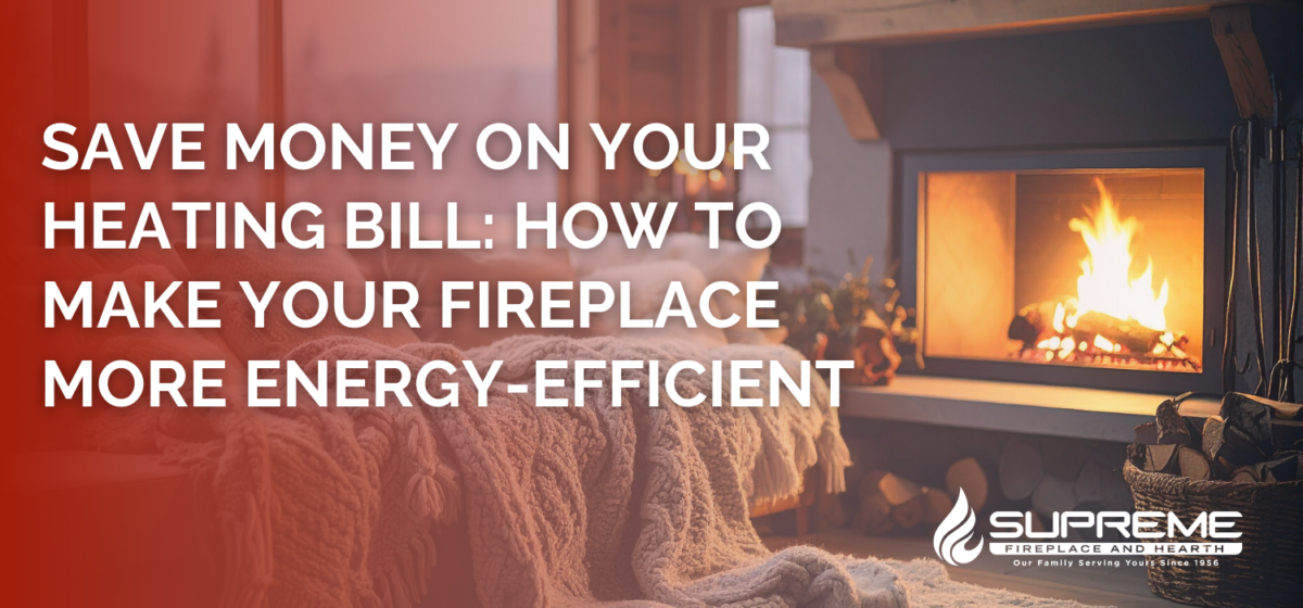 How to Make Your Fireplace More Energy-Efficient